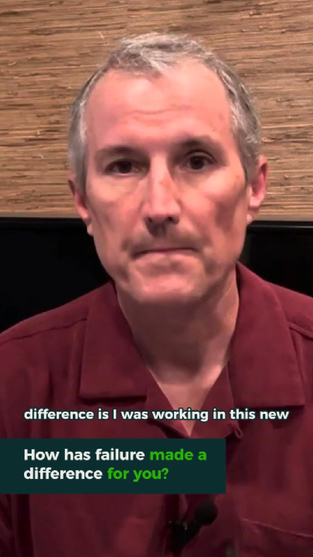 How has failure made a difference for you?